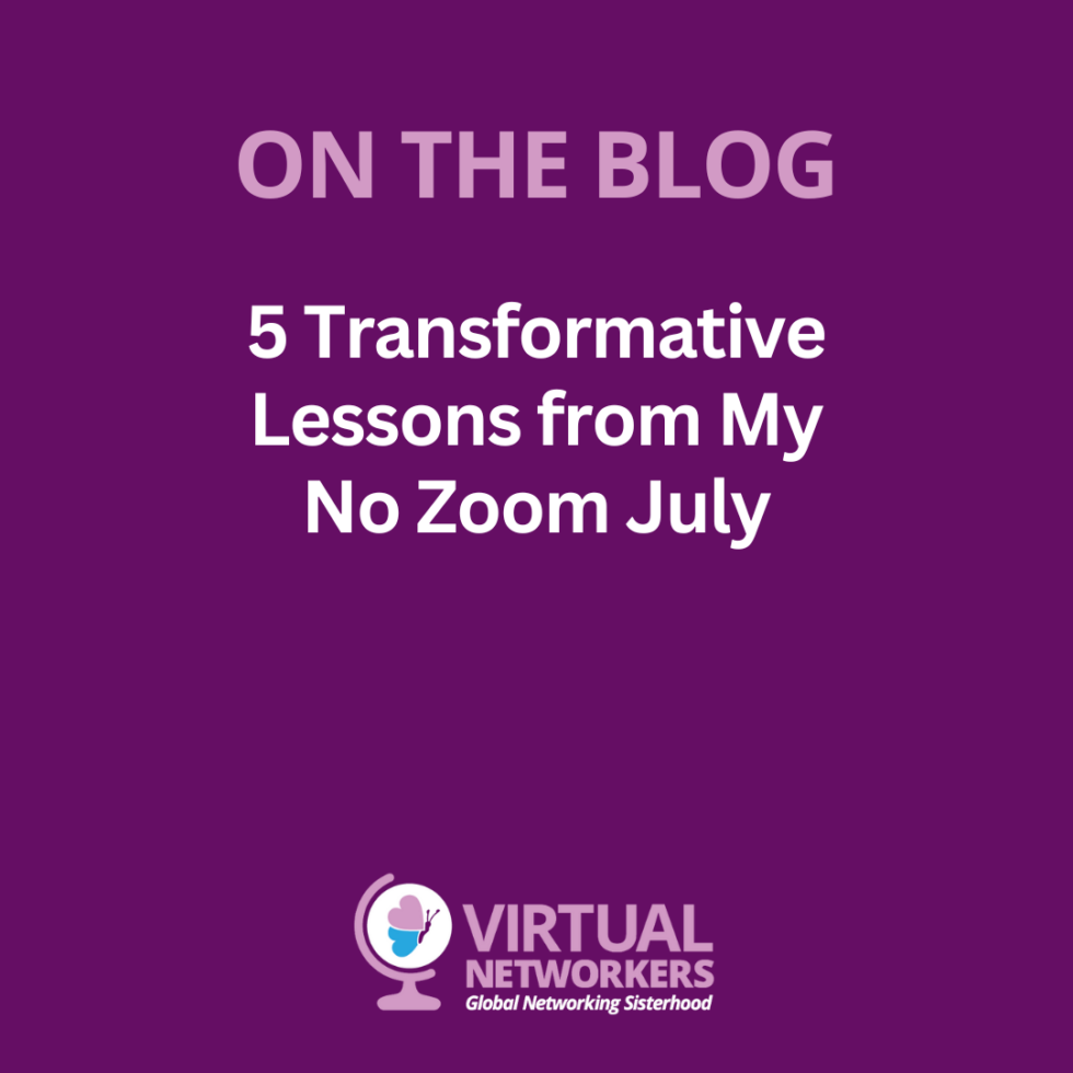5 Transformative Lessons from My No Zoom July – Virtual Networkers